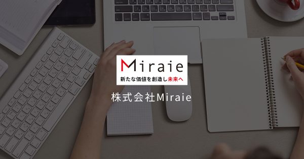 会社情報：会社概要 | 株式会社Miraie(ミライエ)